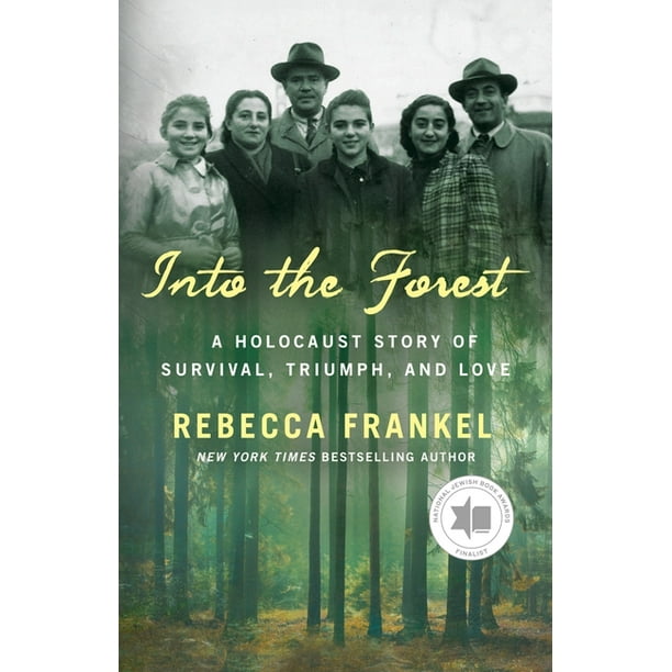 Into the Forest: A Holocaust Story of Survival, Triumph, and Love ...