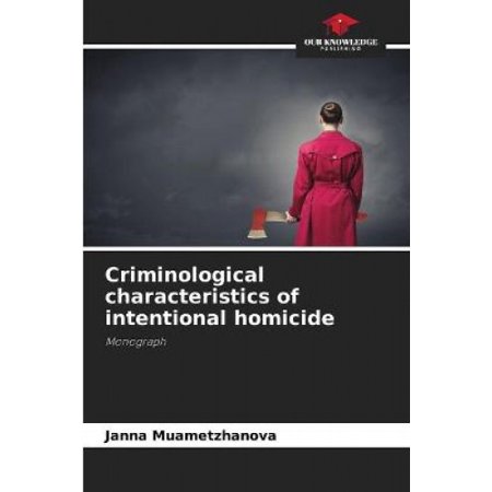 Criminological characteristics of intentional homicide | Walmart Canada