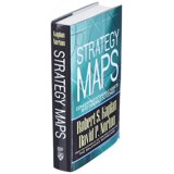 Strategy Maps : Converting Intangible Assets Into Tangible Outcomes ...