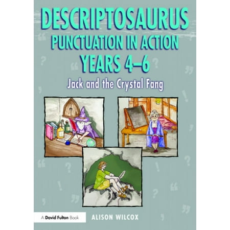 Descriptosaurus Punctuation in Action Years 4-6: Jack and the Crystal ...