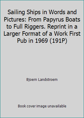 Pre-Owned Sailing Ships in Words and Pictures: From Papyrus Boats to ...