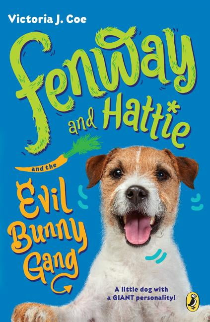 Fenway and Hattie: Fenway and Hattie and the Evil Bunny Gang (Series #2 ...