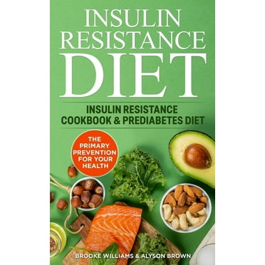 Insulin Resistance Diet for Beginners : The Complete Guide to Reverse Insulin Resistance ...