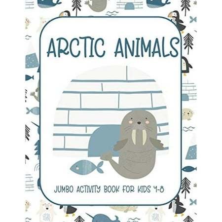 Arctic Animals: Jumbo Activity Book for Kids 4-8 with Tracing and ...