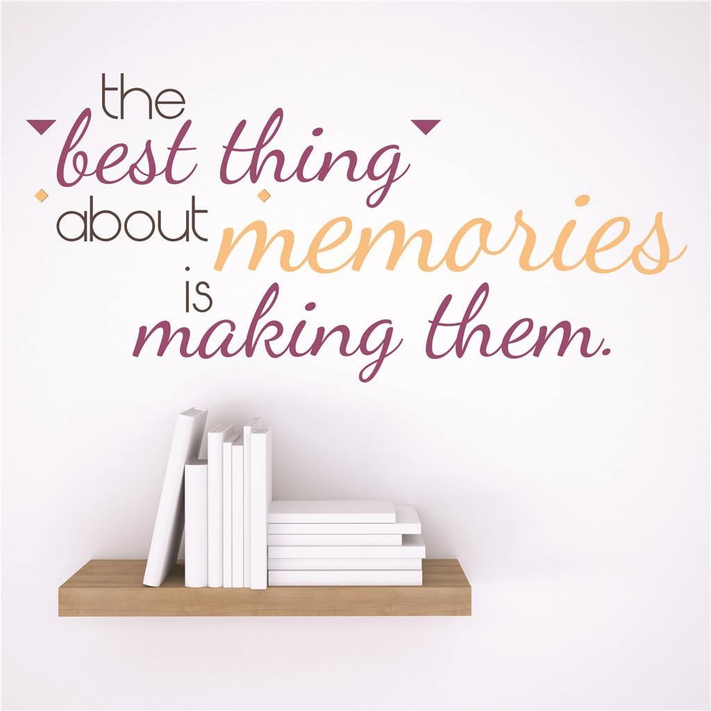 Vinyl Wall Decal Sticker : the best thing about memories is making them ...