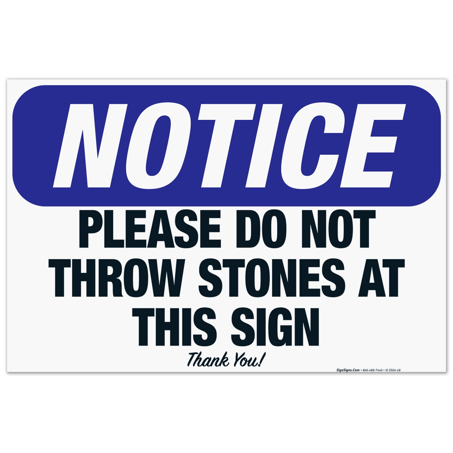 Please Do Not Throw Stones At This Sign - Thank You Sign, OSHA Notice ...