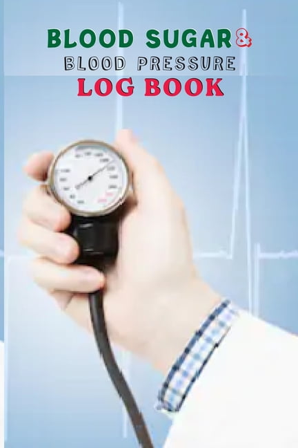 Blood Sugar And Blood Pressure Log Book Blood Pressure Arm Monitor Blood Sugar And Blood Pressure Log Book Blood Pressure Arm Monitor