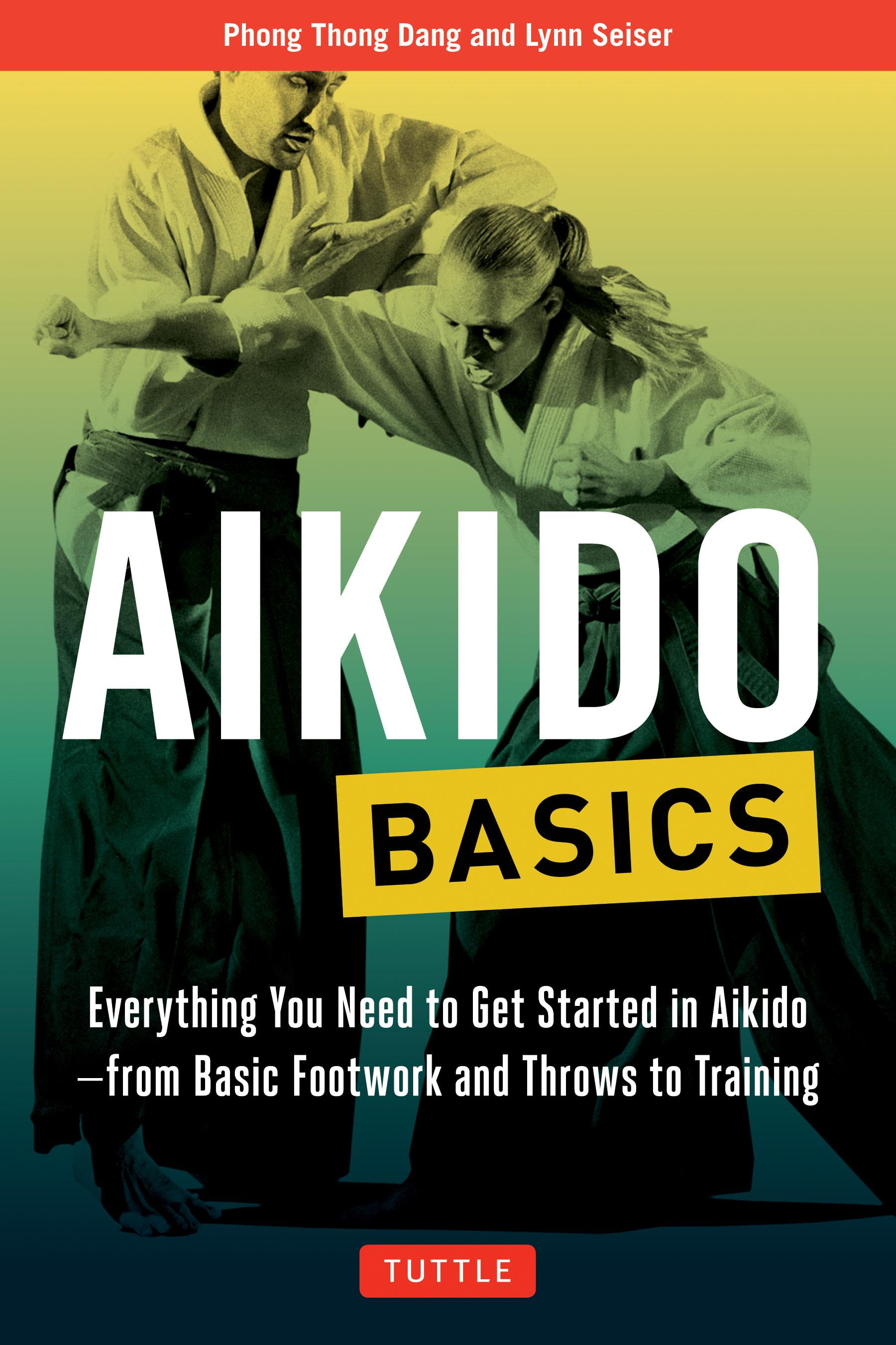 Tuttle Martial Arts Basics: Aikido Basics : Everything You Need to Get ... Tuttle Martial Arts Basics: Aikido Basics : Everything You Need to Get ...