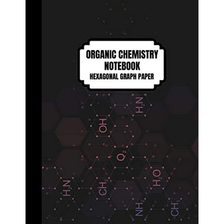 Organic Chemistry Notebook: Large Hexagonal Graph Paper, 1/4 Inch ...