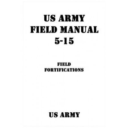 US Army Field Manual 5-15 Field Fortifications | Walmart Canada