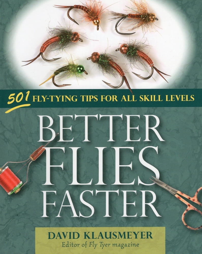 Pre-Owned Better Flies Faster: 501 Fly-Tying Tips for All Skill Levels ...