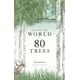 Around the World in 80 Trees : (The Perfect Gift for Tree Lovers ...