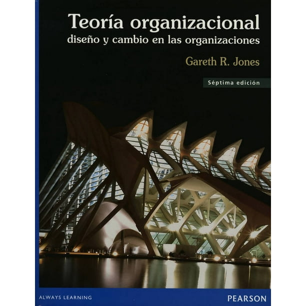 TEORIA ORGANIZACIONAL: DISEÑO Y CAMBIO EN LAS ORGANIZACIONES PEARSON ...