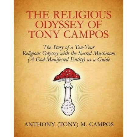 The Religious Odyssey of Tony Campos: The Story of a Ten-Year Religious ...