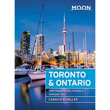 Moon Toronto and Ontario: With Niagara Falls, Ottawa and Georgian Bay ...