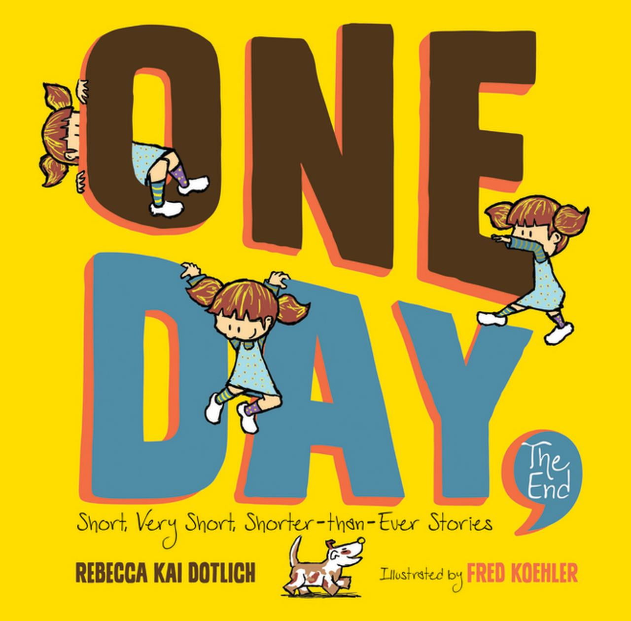 One Day, the End.: Short, Very Short, Shorter-Than-Ever Stories ...