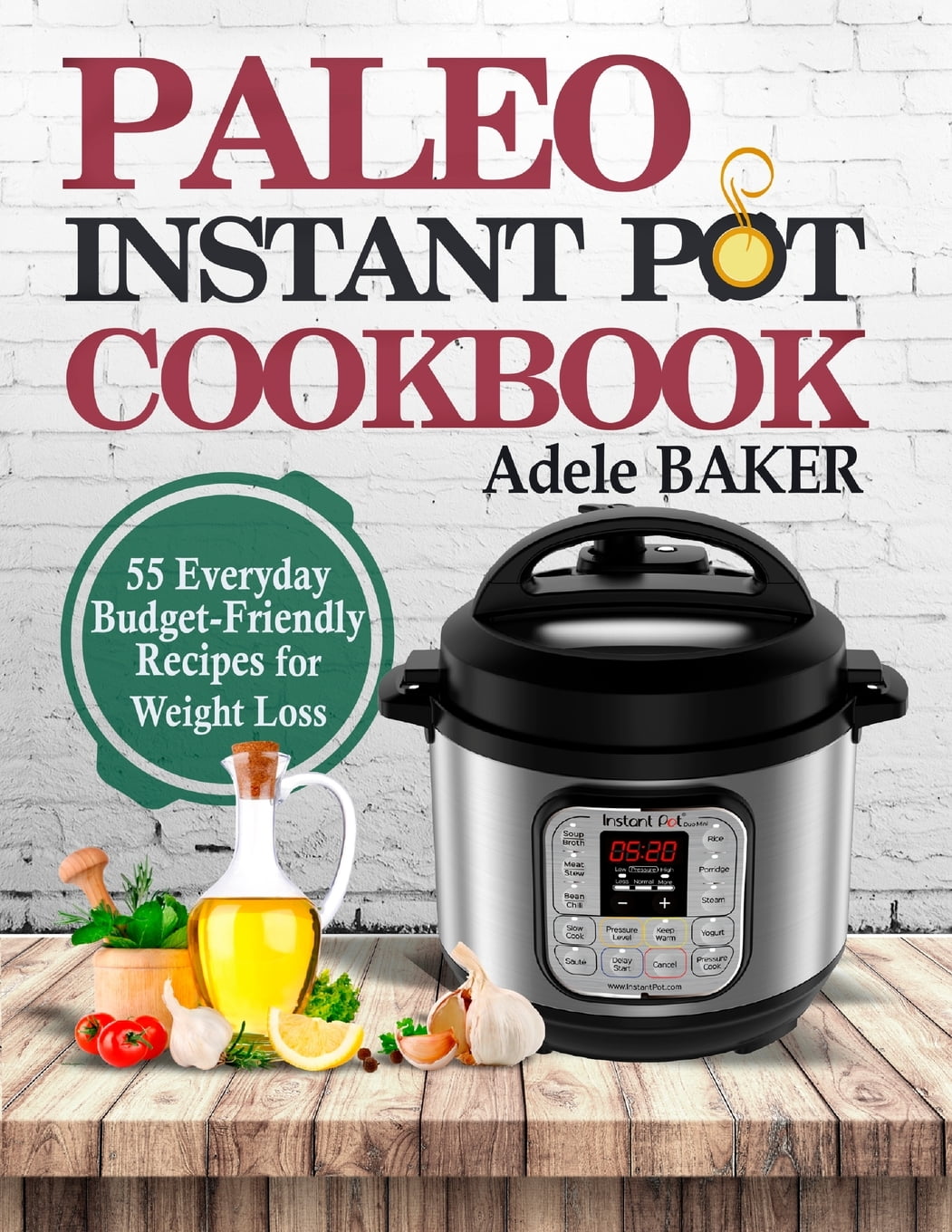 Paleo Instant Pot Cookbook : 55 Everyday Budget-Friendly Recipes for ...
