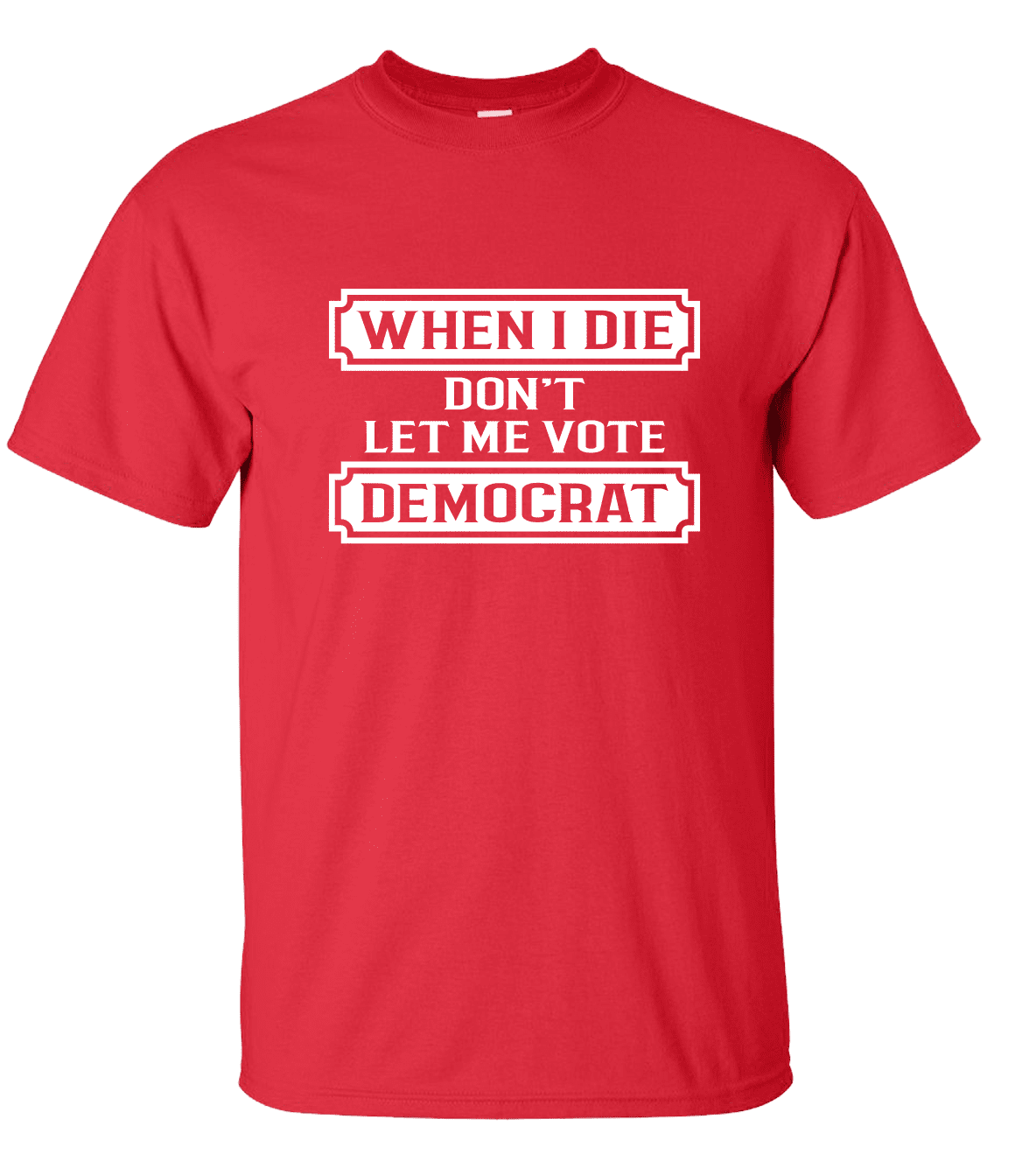 Funny Political When I Die Don t Let Me Vote Democrat Unisex Adult funny-political-when-i-die-don-t-let-me-vote-democrat-unisex-adult
