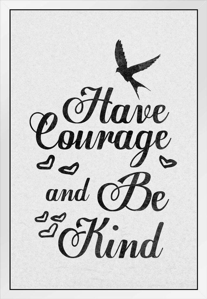 Have Courage And Be Kind Inspirational White Motivational Teamwork ...