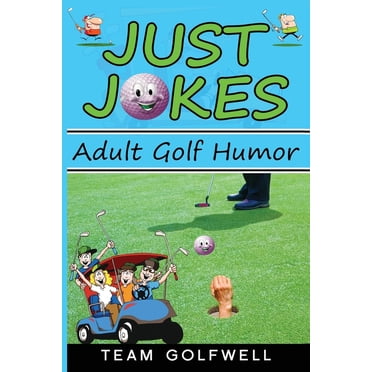 500 All Time Funniest Golf Jokes, Stories & Fairway Wisdom (Paperback ...