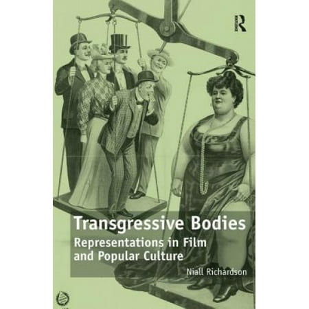Transgressive Bodies: Representations in Film and Popular Culture ...