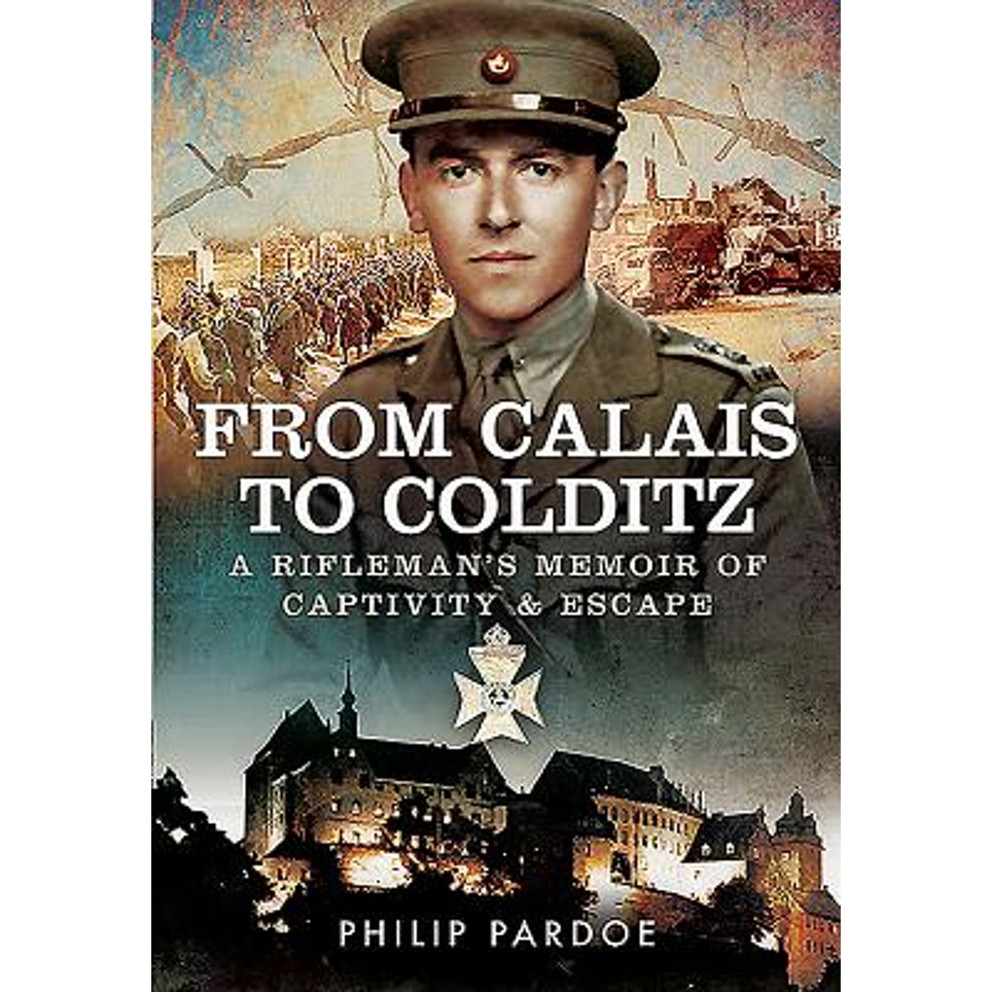Pre-Owned From Calais to Colditz : A Rifleman's Memoir of Captivity and ...