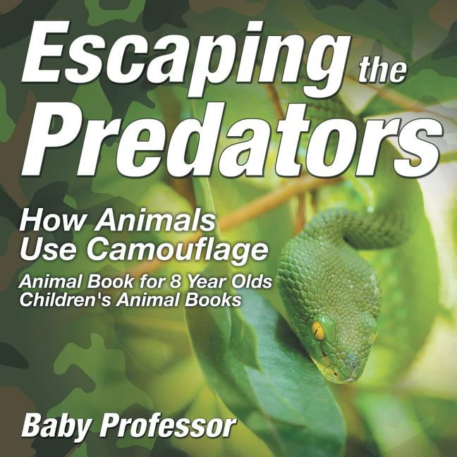 Escaping the Predators : How Animals Use Camouflage - Animal Book for 8 ...