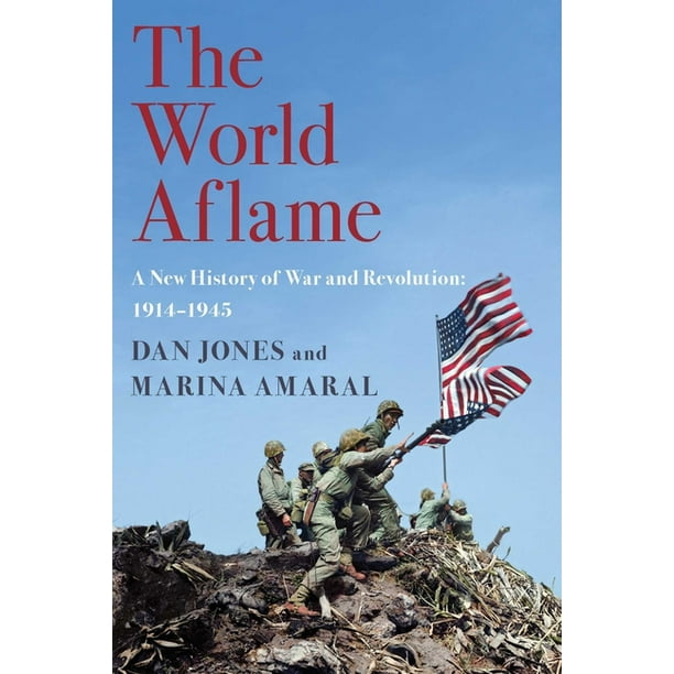 The World Aflame : A New History of War and Revolution: 1914-1945 ...