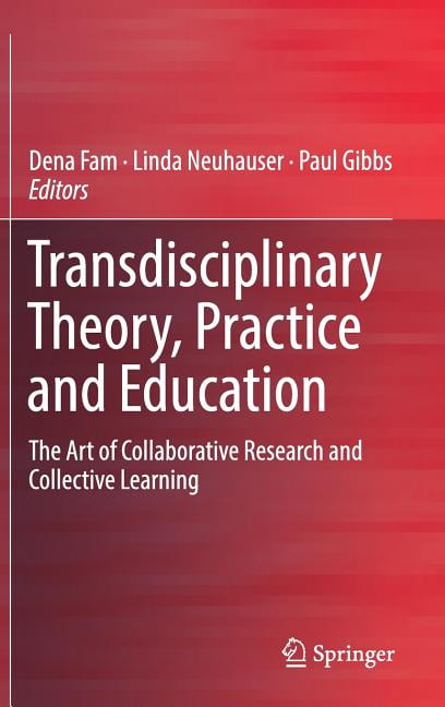 Transdisciplinary Theory, Practice and Education : The Art of ...