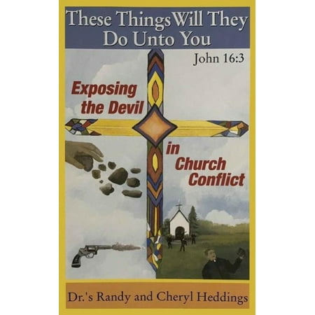 These Things Will They Do Unto You: Exposing the Devil in Church ...