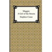 Maggie: A Girl of the Streets (Hardcover) by Stephen Crane - Walmart.com