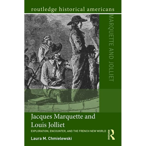 Routledge Historical Americans: Jacques Marquette and Louis Jolliet ...