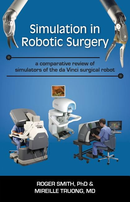 Simulation in Robotic Surgery : A Comparative Review of Simulators of ...