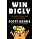 Win Bigly : Persuasion in a World Where Facts Don't Matter - Walmart.com