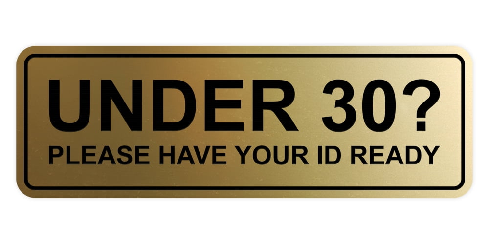 Standard Under 30? Please Have Your ID Ready Sign (Brushed Gold ...