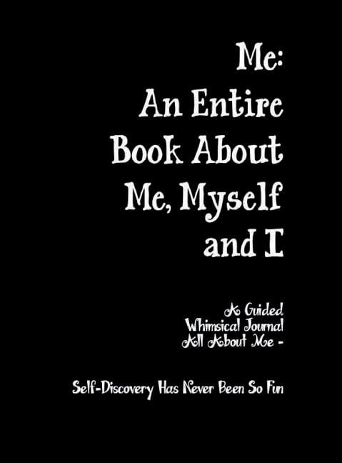 Me : An Entire Book About Me, Myself and I (Hardcover) - Walmart.com
