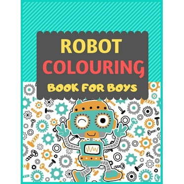 Robot Coloring Book: Robot Coloring And Activity Pages For Kids ...