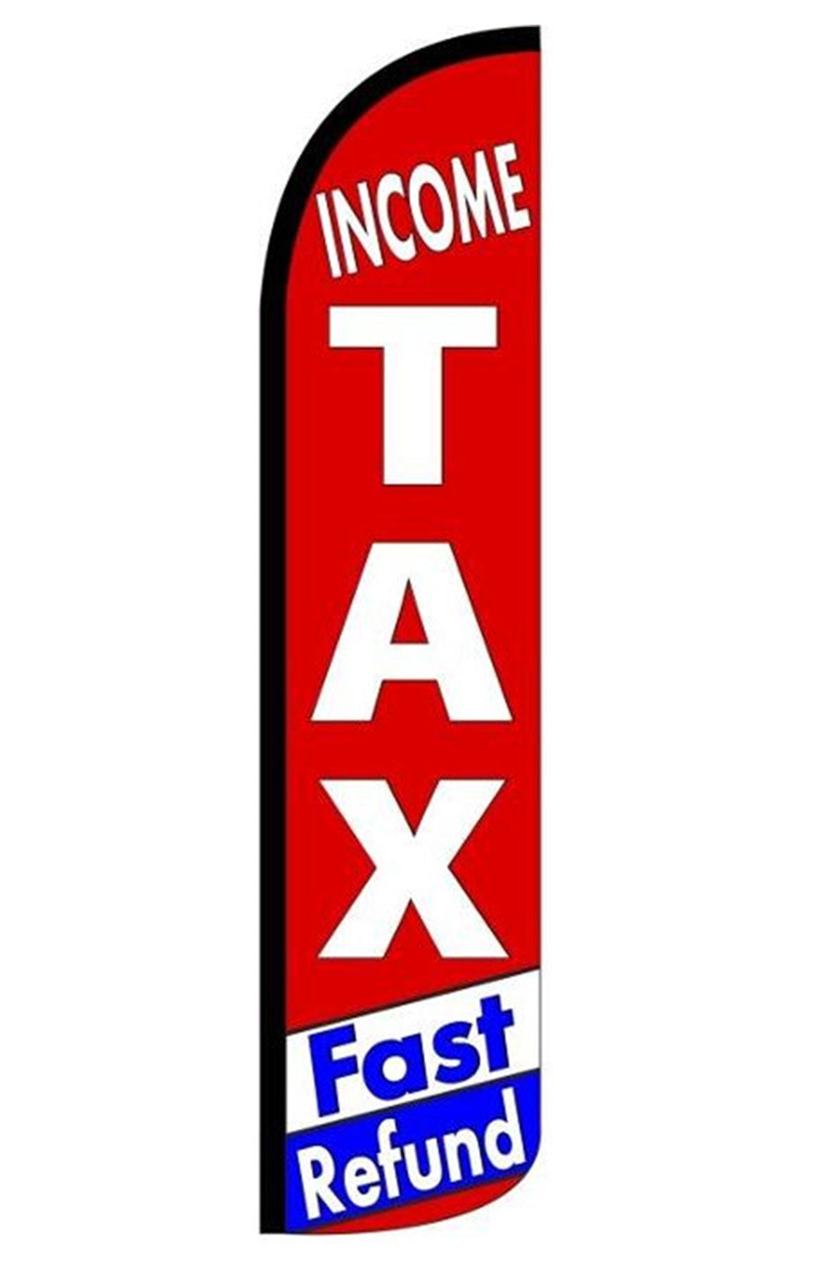 Income Tax Fast Refund Windless flag Without Pole Advertisement ...