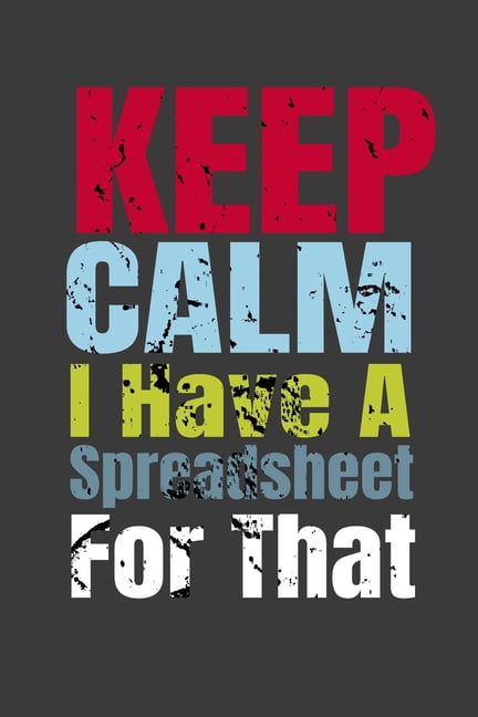 Keep Calm I Have A Spreadsheet For That : Family Gift Idea Mom Dad or ...