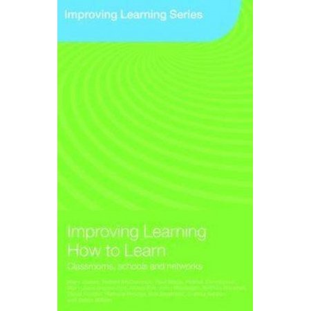 Improving Learning How to Learn: Classrooms, Schools and Networks ...