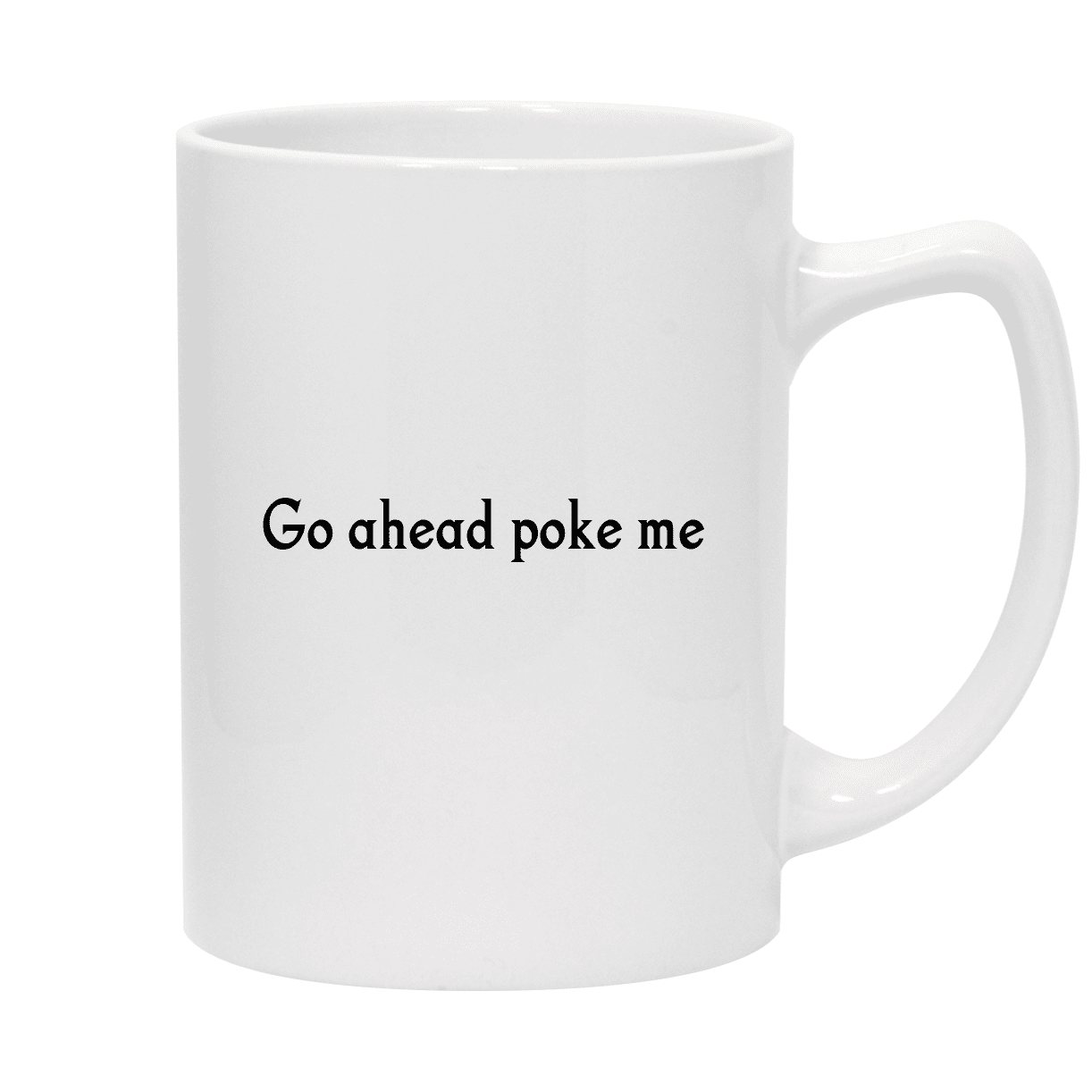 Go Ahead Poke Me - 14oz Ceramic White Statesman Coffee Mug, White ...