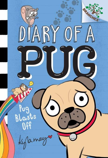 Diary of a Pug: Pug Blasts Off: A Branches Book (Diary of a Pug #1 ...