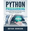 Python Programming: A Pragmatic Approach To Programming Python for ...