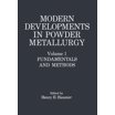 Modern Developments in Powder Metallurgy: Volume 1: Fundamentals and ...