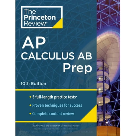Princeton Review AP Calculus AB Prep, 10th Edition: 5 Practice Tests ...