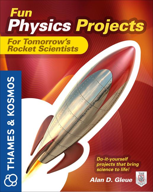 Fun Physics Projects for Tomorrow's Rocket Scientists : A Thames and ...
