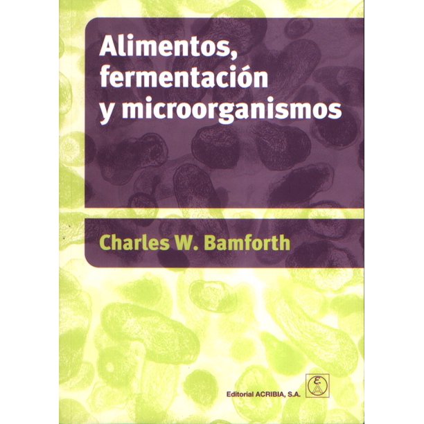 ALIMENTOS, FERMENTACION Y MICROORGANISMOS EDITORIAL ACRIBIA CHARLES ...