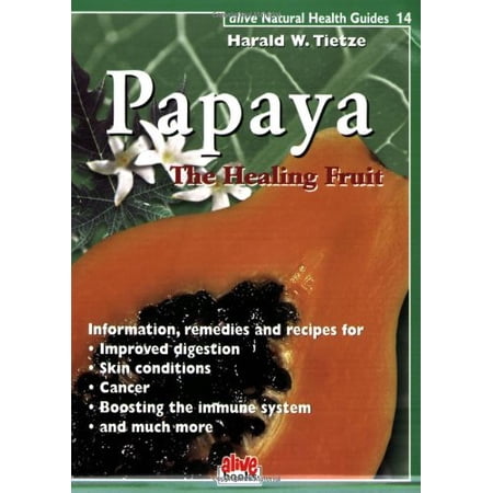 Papaya: The Healthy Fruit (Natural Health Guide) (Alive Natural Health ...