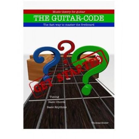 The Guitar-Code: Get Started!: The Fast Way to Master the Fretboard ...