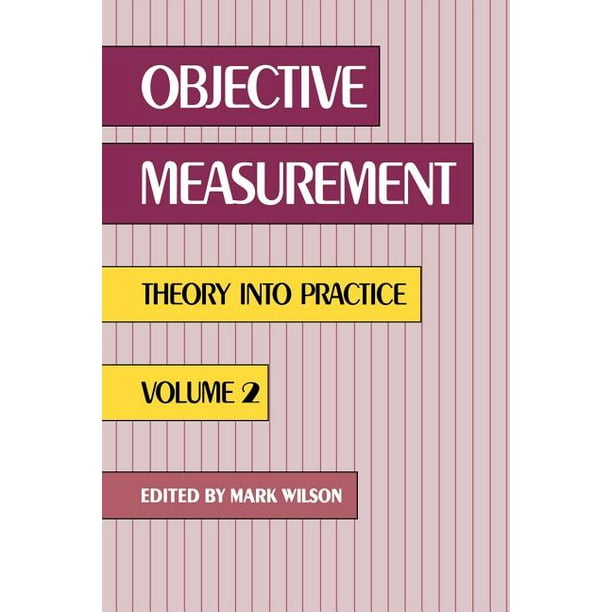 Objective Measurement: Theory Into Practice: Objective Measurement ...